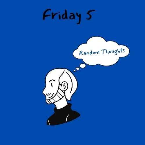 Friday 5!. Random thoughts on current events, the… | by J.D. Random ...