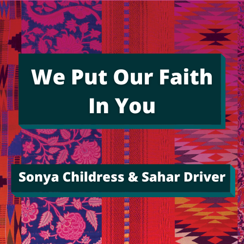 We Put Our Faith In You. By Sahar Driver and Sonya Childress | by Color ...