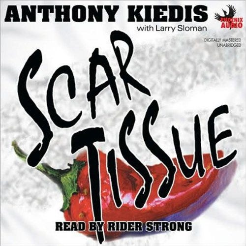 Scar Tissue by Anthony Kiedis with Larry Sloman: A Journey through the ...