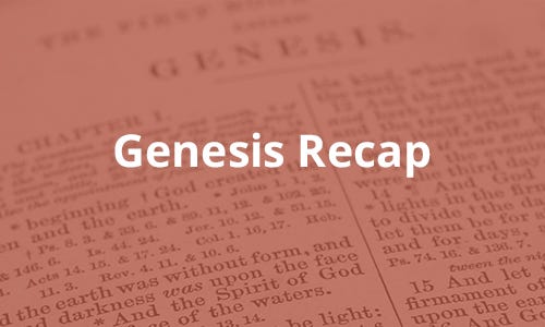 Genesis Recap. Transcript | by Megan Horn | Medium