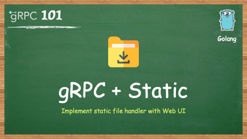 gRPC: Static file handler with Web UI | by mofcloud | Medium