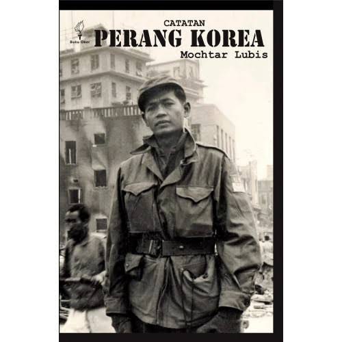 Catatan Perang Korea: Karya Jurnalistik Mochtar Lubis yang Terpendam ...
