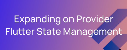 Expanding on your Flutter state management with provider_assist | by ...