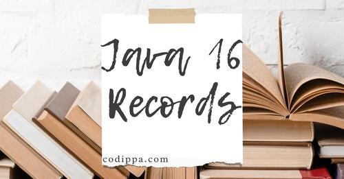 Java 16 Records. This story will cover a new feature… | by Ujjawal ...