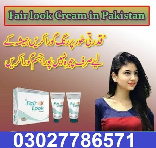 Fair Look Cream in Pakistan — 03027786571 - Malik Ayesha - Medium