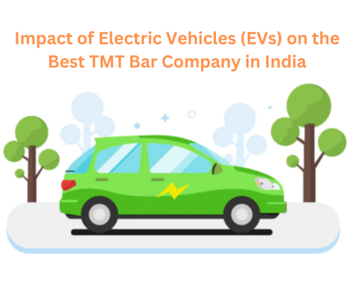 Impact of Electric Vehicles (EVs) on the Best TMT Bar Company in India ...
