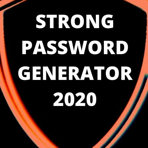 STRONG PASSWORD GENERATOR — 2020. About STRONG PASSWORD GENERATOR ...