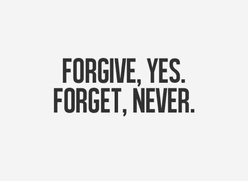 Forgive but never forget. Forgive, Yes. Forget, Never. | by Tushar Sahu | Medium