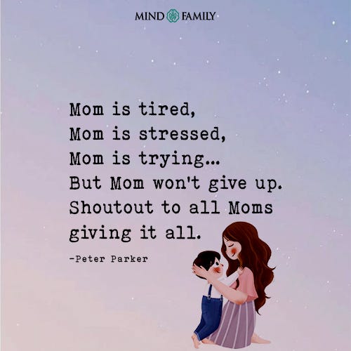 To the superheroes in disguise, the Moms who face each day with ...