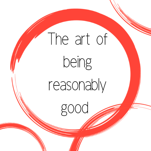 The art of being reasonably good. | by Ada Choudhry | Medium