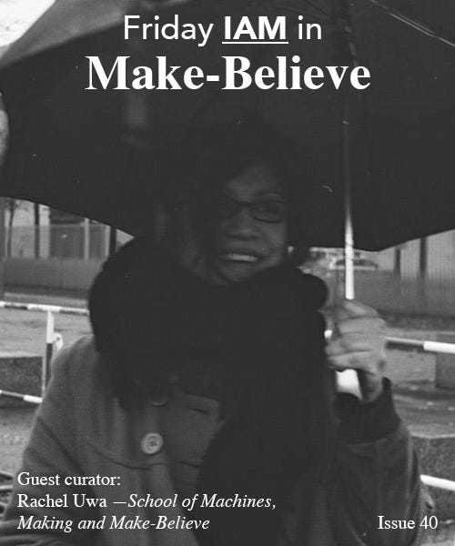 Make-Believe. 😎 Weekend Picks by Rachel Uwa | by IAM | Friday IAM in ...