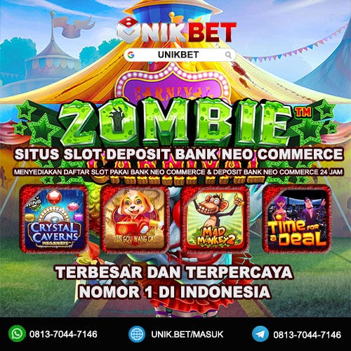 Unikbet | Situs Slot Deposit Bank Neo Commerce Nomor 1 Terbesar Di ...