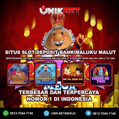 Unikbet | Situs Slot Deposit Bank Maluku Malut Nomor 1 Terbesar Di ...
