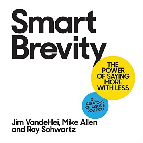 Summary of “Smart Brevity: The Power of Saying More with Less” by Roy ...