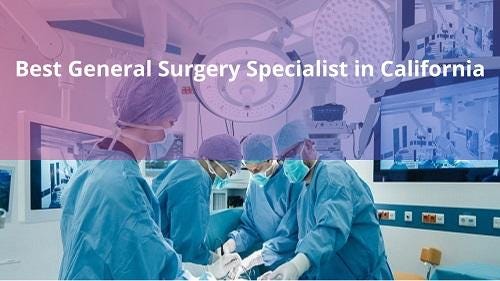 Best General Surgery Specialist in California - The Info Aide - Medium