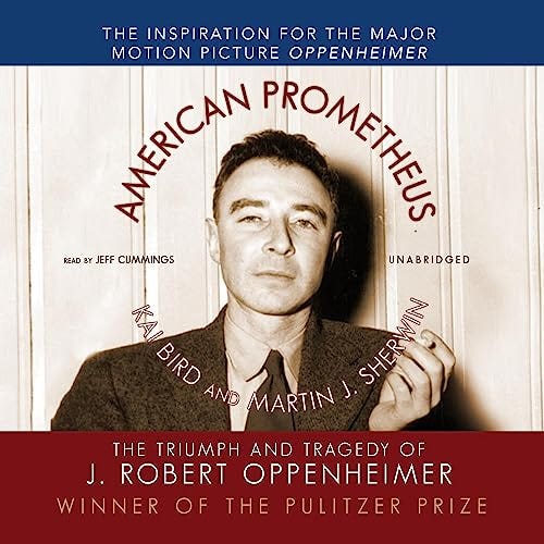 American Prometheus: The Triumph and Tragedy of J. Robert Oppenheimer ...