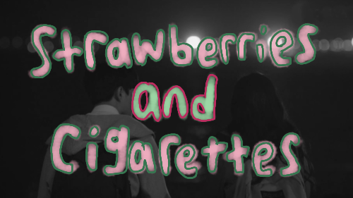 Strawberries and Cigarettes —. Setelah resmi menjadi sepasang kekasih ...