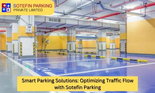 Smart Parking Solutions: Optimizing Traffic Flow with Sotefin Parking ...