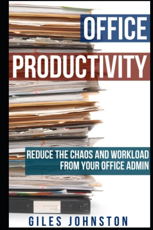 [PDF]-Office Productivity: Reduce the chaos and workload from your office admin (The ...