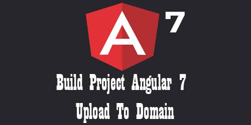 Build Project Angular Upload to Domain | by Hòa Nguyễn Thanh | Medium