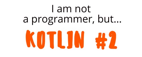 Kotlin basics #2. KOTLIN BASICS PART 2 🎉 Let’s continue… | by Not a ...