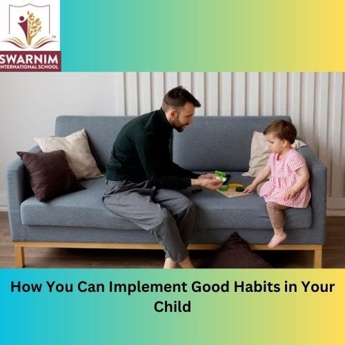 How You Can Implement Good Habits in Your Child - Nursery Admission ...