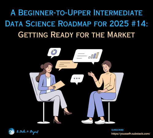 A Beginner-to-Upper-Intermediate Data Science Roadmap for 2025 #14: Getting Ready for the Market ...