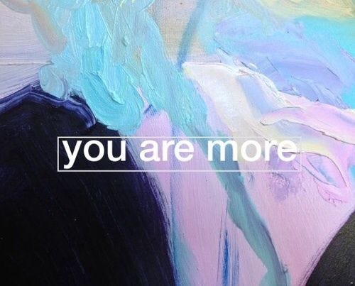 You are more. More than you give yourself credit for, | by Half Noise ...