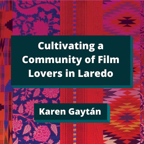 Cultivating a Community of Film Lovers in Laredo | by Color Congress ...