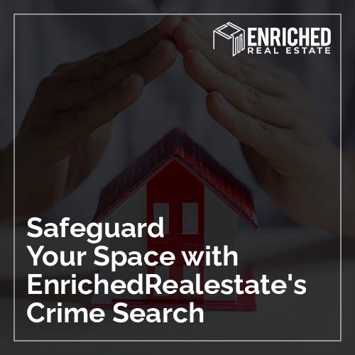 Safeguard Your Space with EnrichedRealestate’s Crime Search - O ...