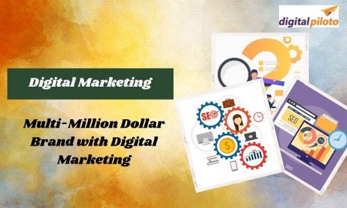 Unlock the Path to a Multi-Million Dollar Brand with Digital Marketing | by Digital Marketing ...