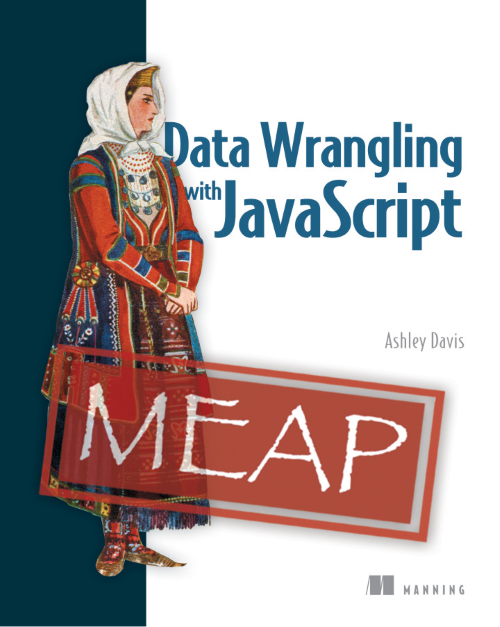 Data Wrangling with JavaScript. JavaScript isn’t normally known for its ...