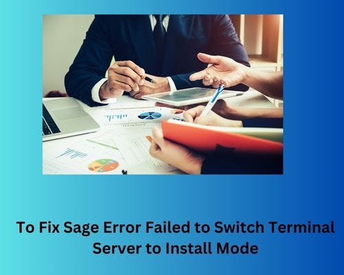 How to Fix Sage Error Failed to Switch Terminal Server to Install Mode | by Thomaslane | Medium
