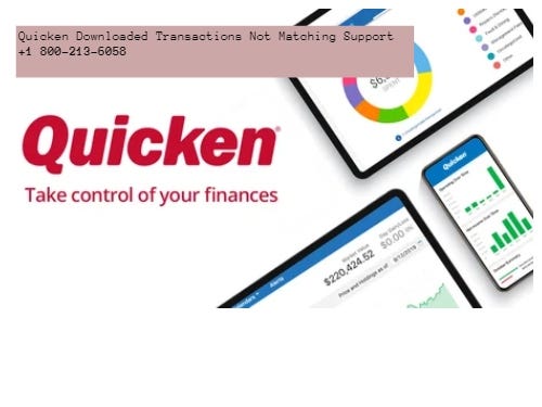 Quicken Downloaded Transactions Not Matching Support +1 800–213–6058 ...