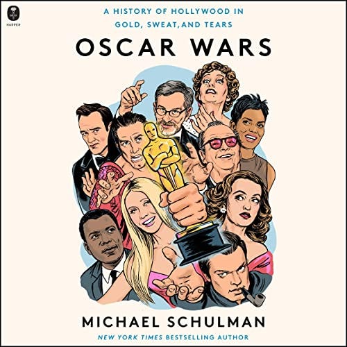 Oscar Wars: A History of Hollywood in Gold, Sweat, and Tears by Michael ...
