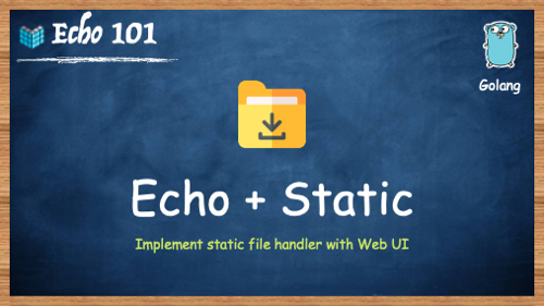 Echo 101: Static file handler with Web UI | by mofcloud | Medium