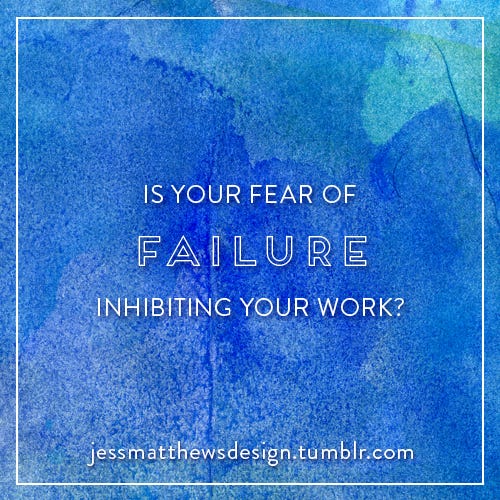 Is Your Fear of Failure Inhibiting Your Work? | by Jess Matthews Design ...