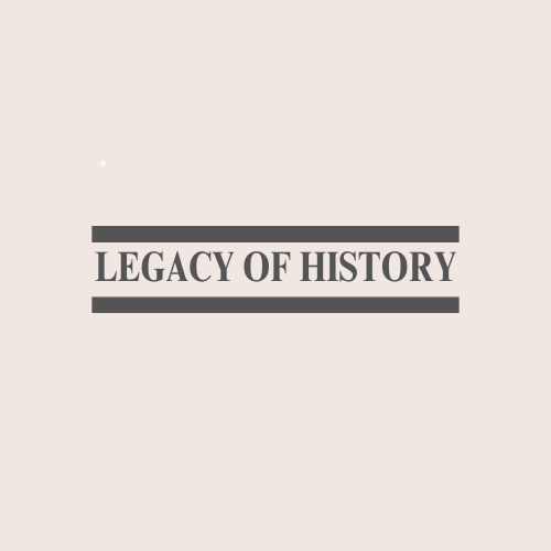 Legacy of History