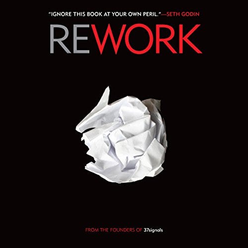A Summary of “Rework” by Jason Fried and David Heinemeier Hansson | by ...