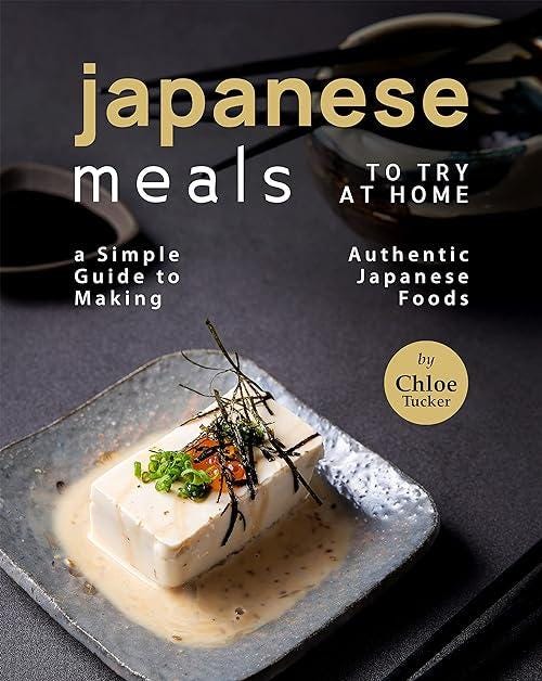 PDF ️Download ️ Japanese Meals to Try at Home: A Simple Guide to Making ...