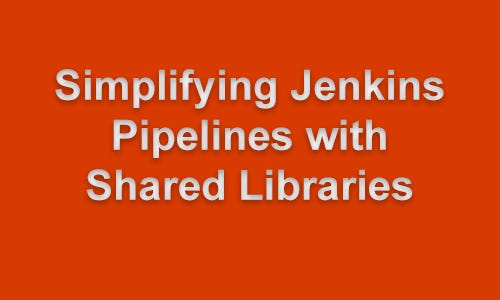 Simplifying Jenkins Pipelines with Shared Libraries: Part 1 | by Hardeep Singh | Medium