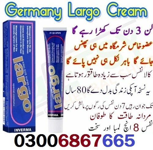 Largo Cream in Okara @ 03006867665[]ok | by call shop | Dec, 2023 | Medium