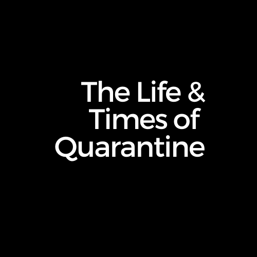About - The Life & Times of Quarantine - Medium