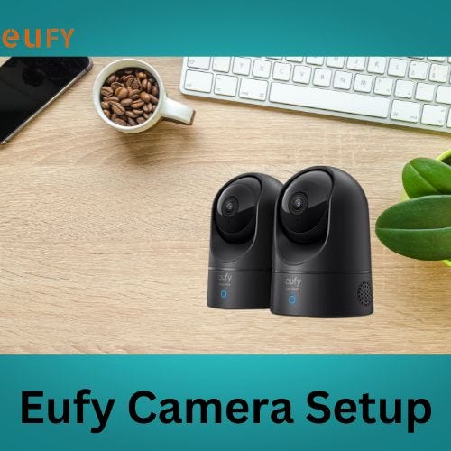 How to Execute the Eufy Smart Cam Setup - Eufysmart - Medium