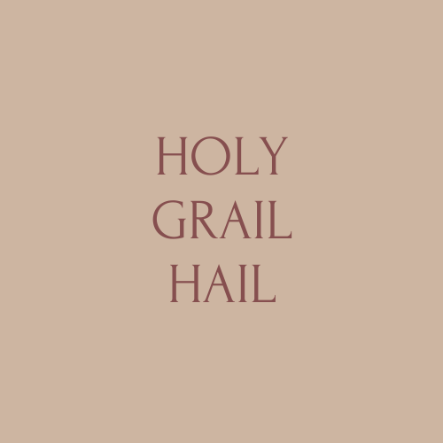 HOLY GRAIL HAIL