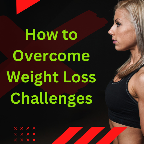 How to Overcome Weight Loss Challenges | by Beckylanceusa | Medium