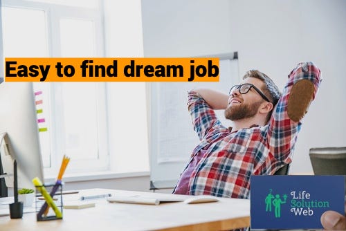 6 Steps to Find Your Dream Job - Lifesolutionweb - Medium