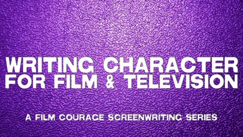 Writing Character For Film and Television — A Film Courage ...