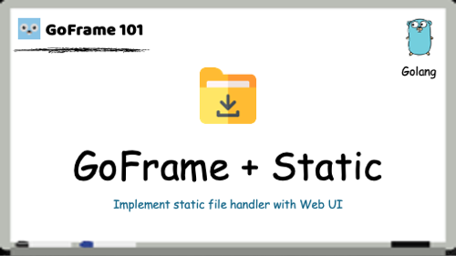 GoFrame 101: Static file handler with Web UI | by mofcloud | Medium