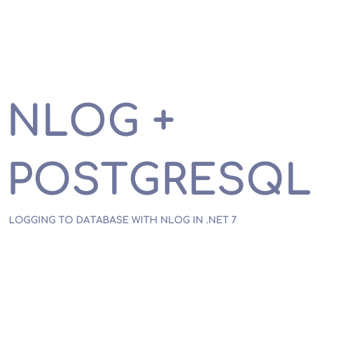 .Net 7'de NLog ile PostgreSql DB’ye Log Yazmak | by Beyza Aydoğan | Medium